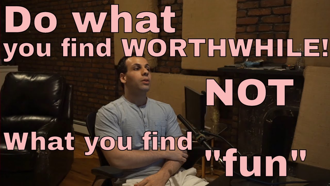 "Do what you find fun" is bad advice for beginners: the beginning is ...