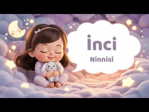 İnci Ninnisi 🎵 | Bebeğe Özel Uyku Ninnisi | İsimli Ninniler