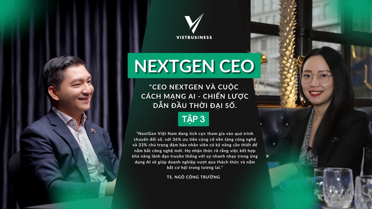 CEO NEXTGEN VÀ CUỘC CÁCH MẠNG AI | TS.Ngô Công Trường | TẬP 3 l VIETBUSINESS - YouTube