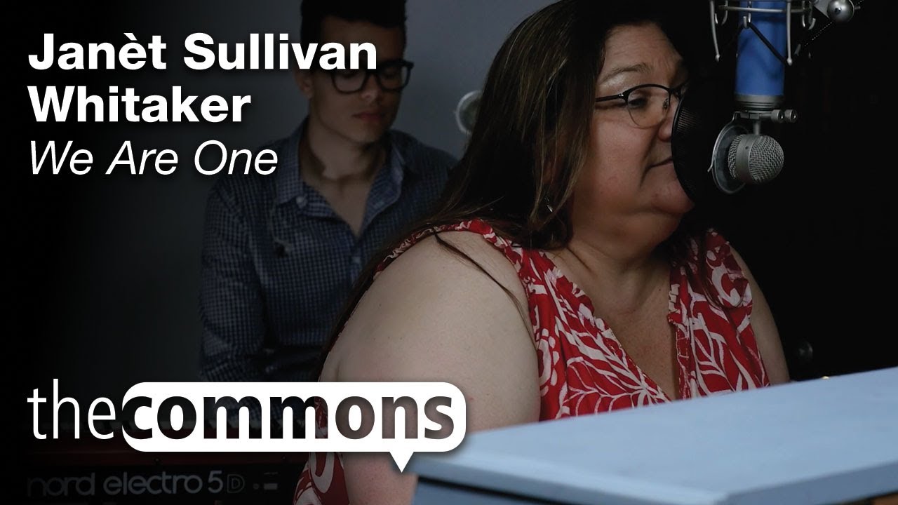 The Commons: We Are One – Janèt Sullivan Whitaker - YouTube