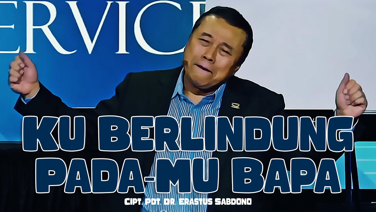 Ku Berlindung Pada-Mu Bapa - Cipt. Pdt. Dr. Erastus Sabdono - YouTube