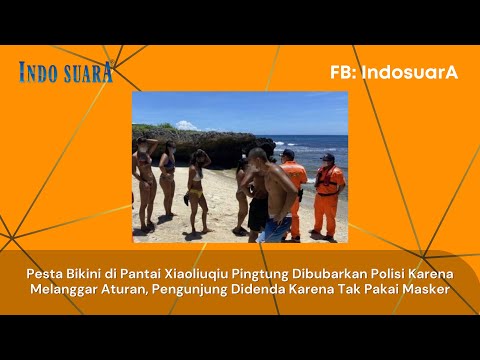 Pesta Bikini di Pantai Xiaoliuqiu Dibubarkan Polisi Pengunjung Didenda Karena Tak Pakai Masker