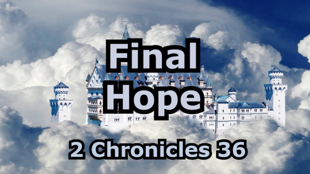 Final Hope (2 Chronicles 36) - YouTube