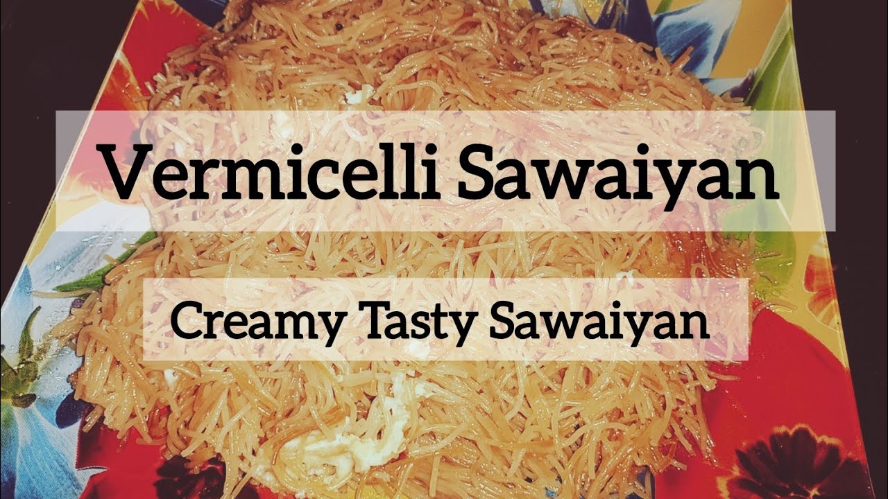 Vermicelli Sawaiyan I Creamy Tasty Sawaiyan - YouTube