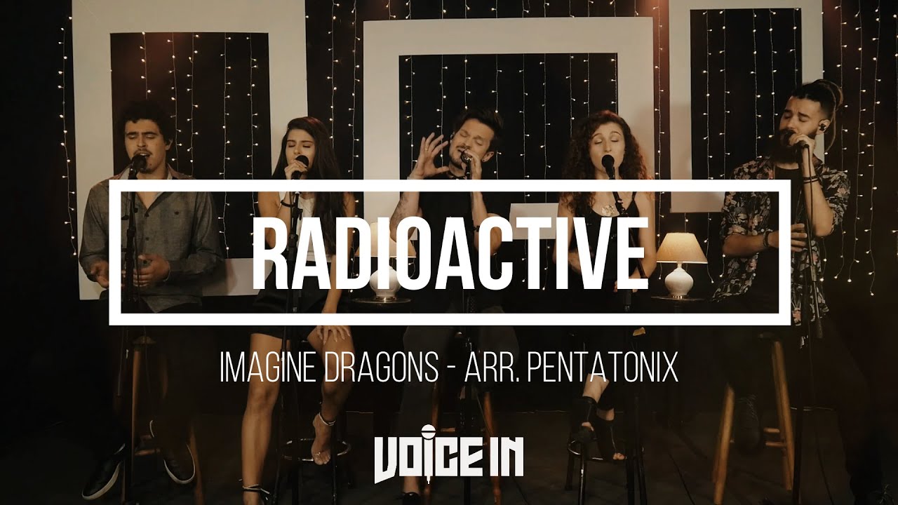 Voice In - Radioactive - Imagine Dragons (Pentatonix Cover) - YouTube