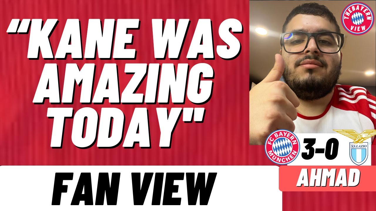 “KANE WAS AMAZING TODAY''! - Bayern Munich 3-0 Lazio - Fan View (Ahmad ...