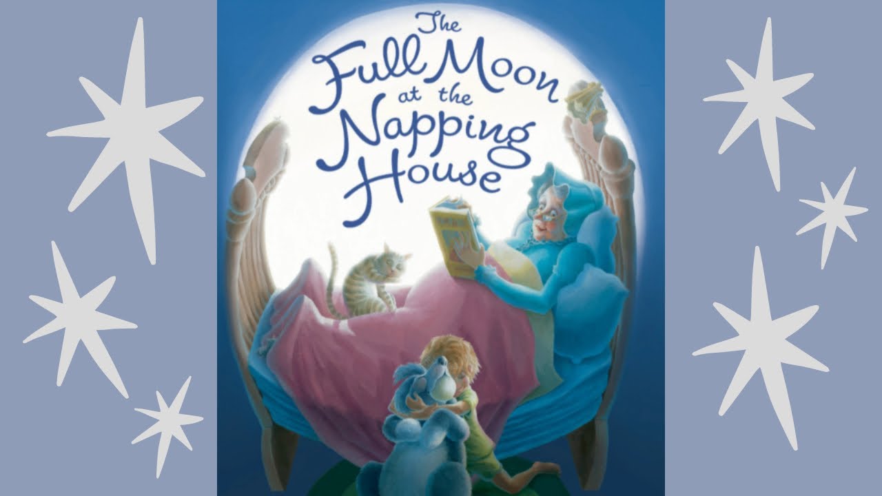 Read Aloud Books For Children - 'The Full Moon at the Napping House' by ...