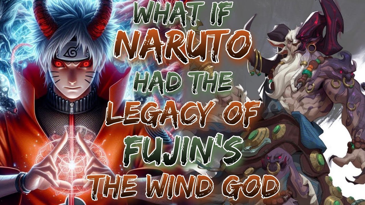 What If Naruto Had The Legacy Of Fujin's The Wind God - YouTube