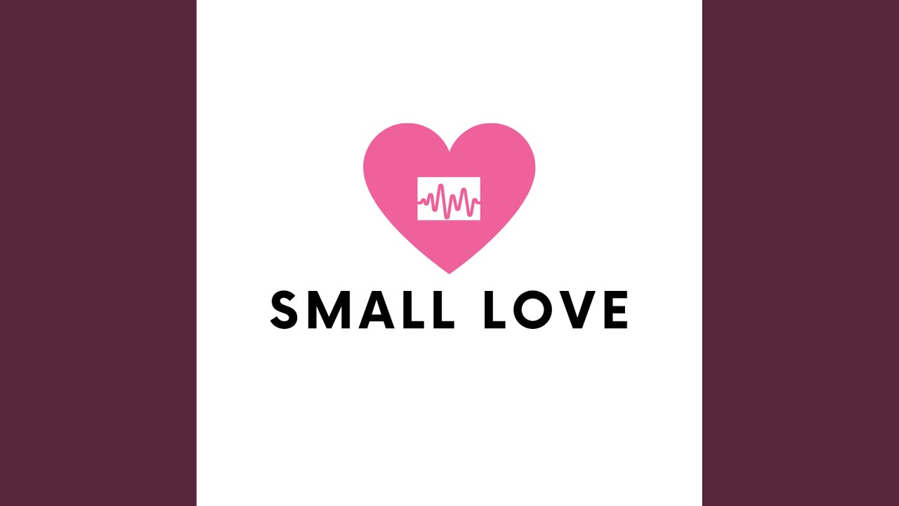 Small Love - YouTube