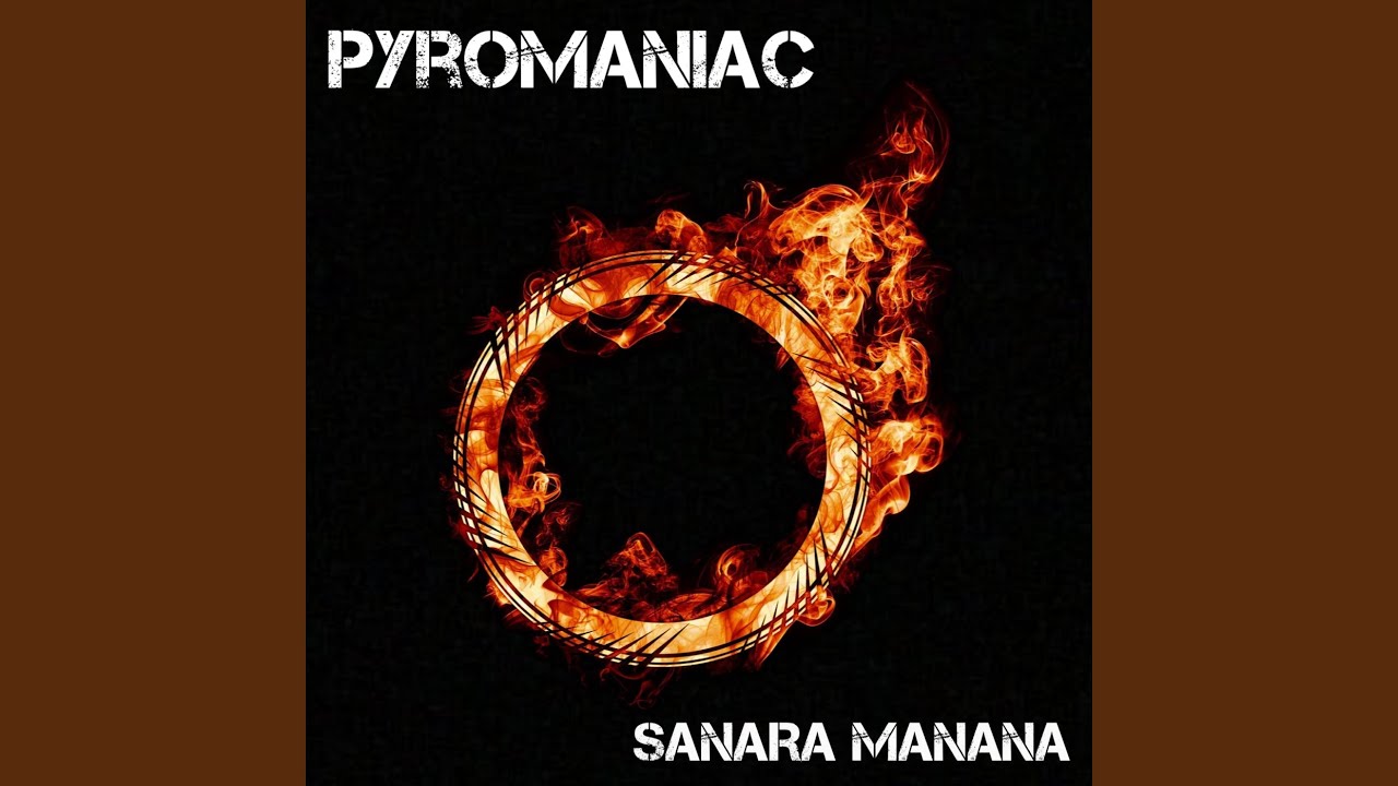 PYROMANIAC - YouTube