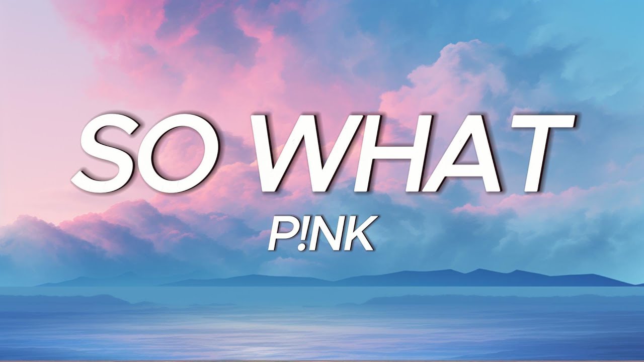 P!NK - So What (Lyrics) - YouTube