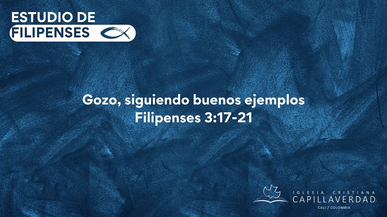 Gozo, siguiendo buenos ejemplos Filipenses 3:17-21 Domingo 23 de Marzo ...