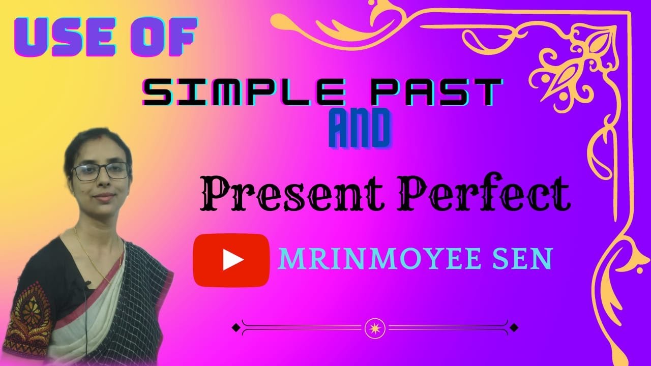 Use of Present Perfect and Past Indefinite Tense || Mrinmoyee Sen ...