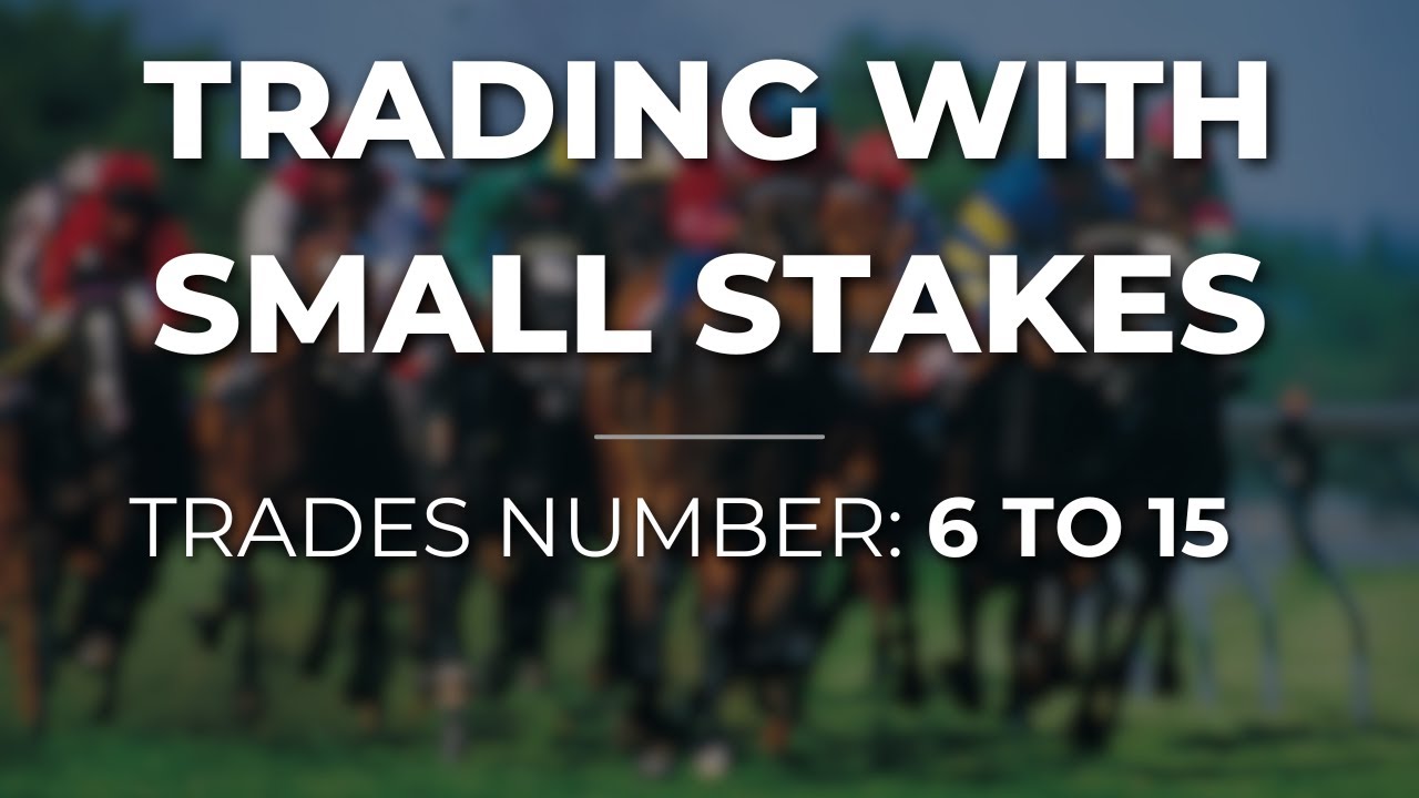Trades 6 to 15: Trading With Small Stakes On Pre-Race/In-Play Horse ...