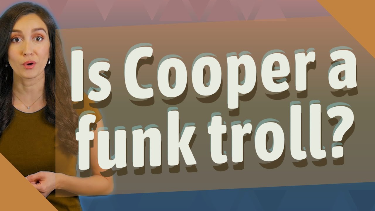 Is Cooper a funk troll? - YouTube