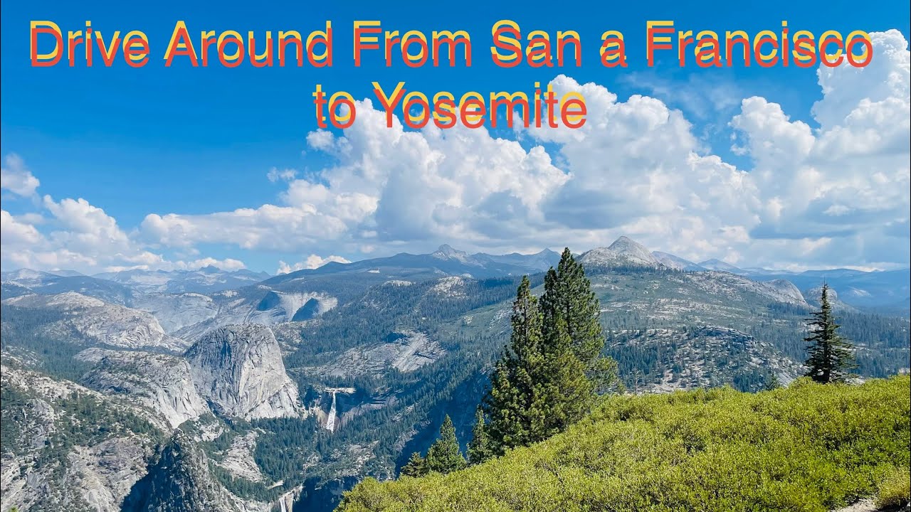 Drive Around from San Francisco to Yosemite ‘National Park, CA - YouTube