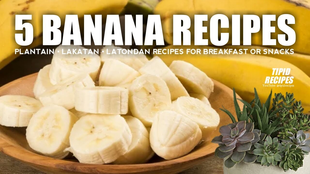 5 Easy BANANA RECIPES (saba, latondan, lakatan) for breakfast or snacks ...