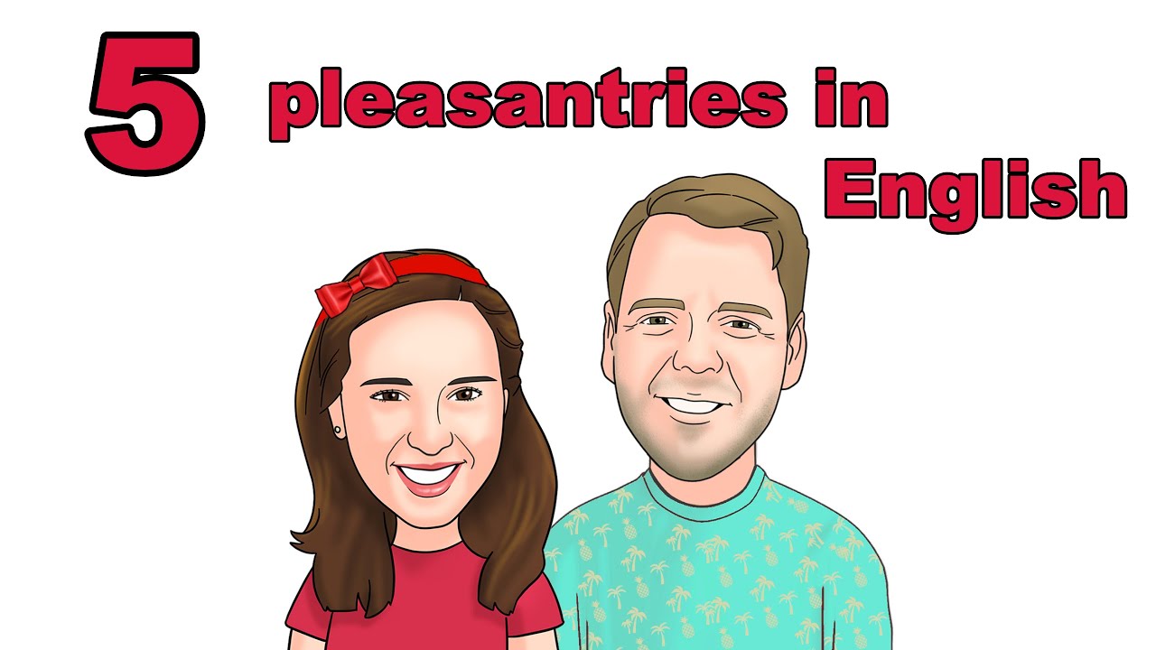 5 pleasantries in English - YouTube