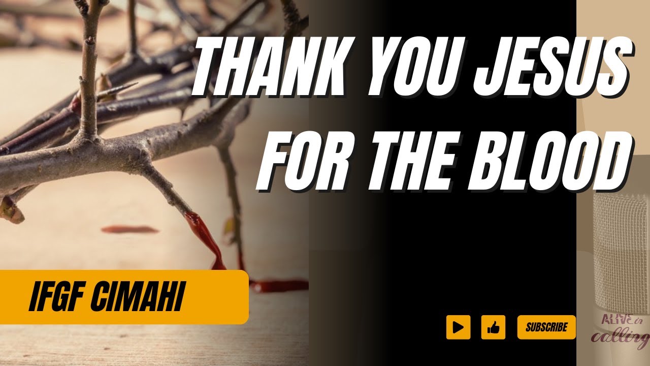 Thank You Jesus For The Blood - IFGF Cimahi (5 May 2024) - YouTube