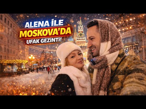 Alena İle Moskova'da Ufak Gezinti!