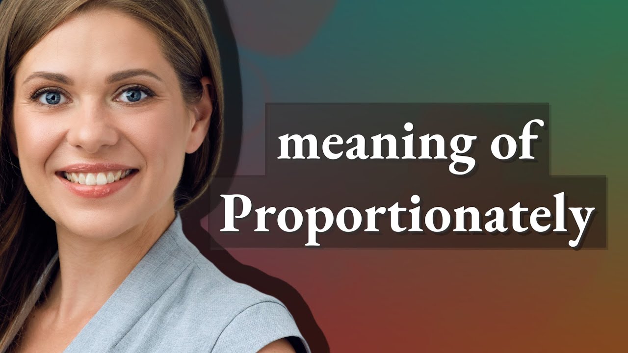 Proportionately | meaning of Proportionately - YouTube