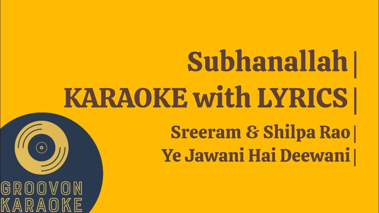 Subhanallah | KARAOKE with LYRICS | Sreeram, Shilpa Rao | Ye Jawani Hai ...