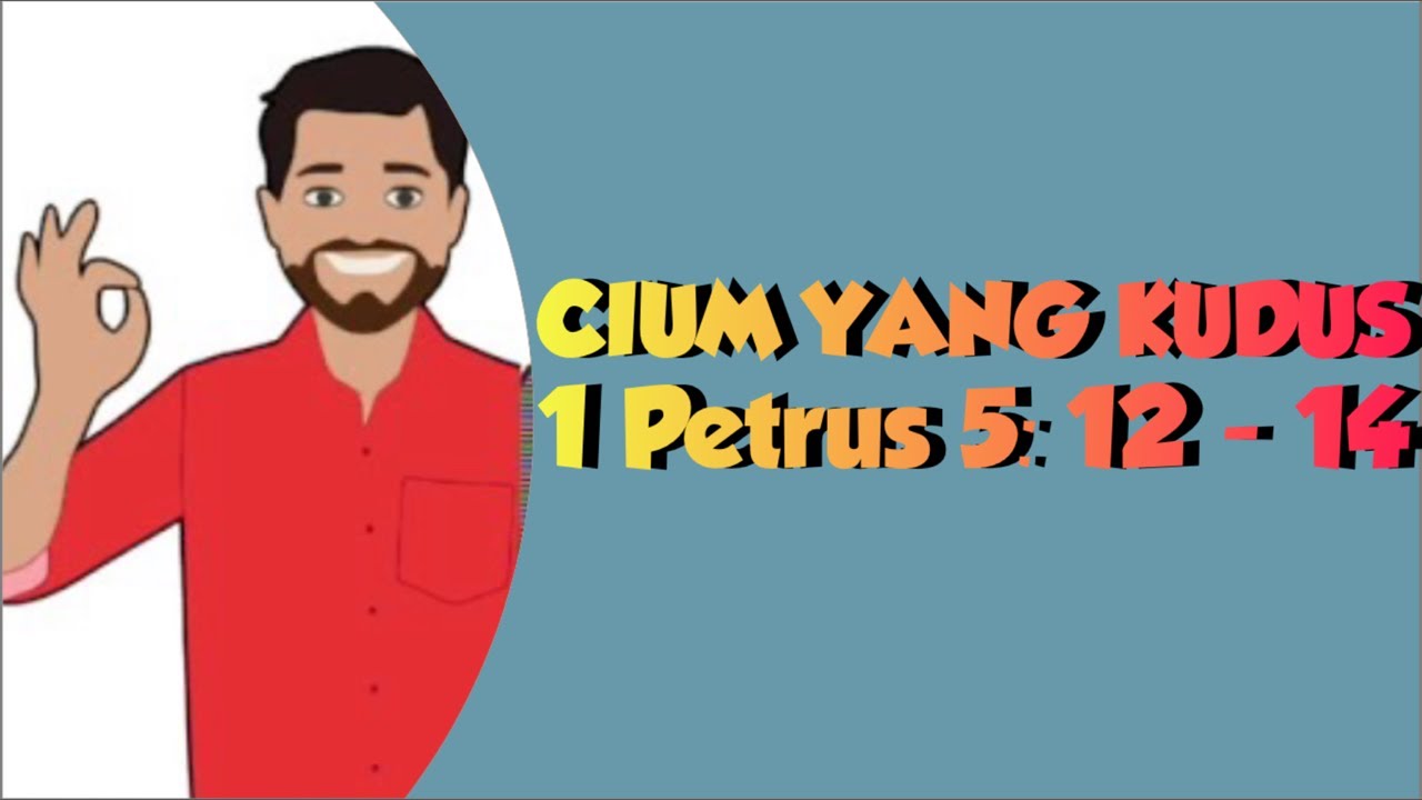 CIUM YANG KUDUS || RENUNGAN MALAM #95 - 1 PETRUS 5: 12-14 - YouTube