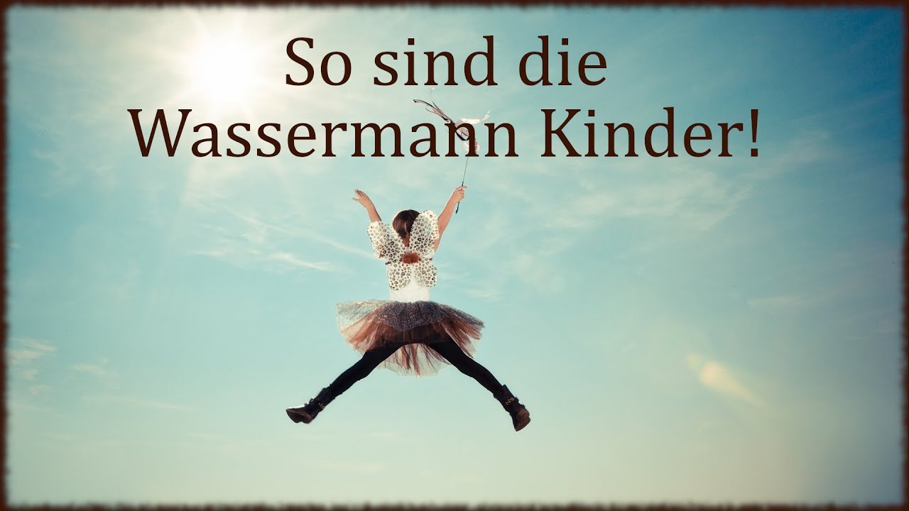 Sternzeichen WASSERMANN Kind - seine Eigenschaften - YouTube