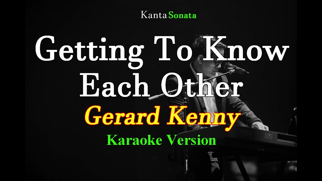 Getting To Know Each Other - Gerald Kenny (Karaoke Version) - YouTube