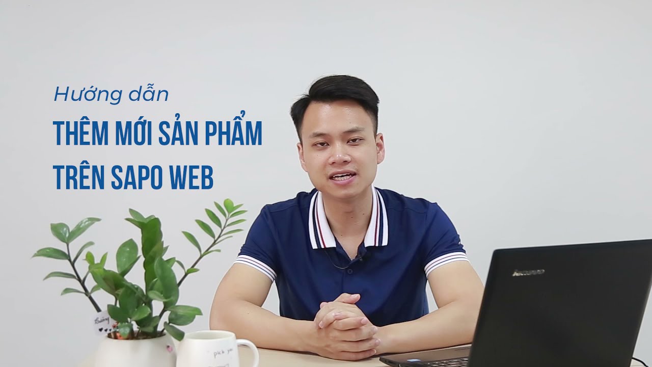 [Sapo Web] 05 - Hướng dẫn thêm mới sản phẩm trên Sapo Web - YouTube