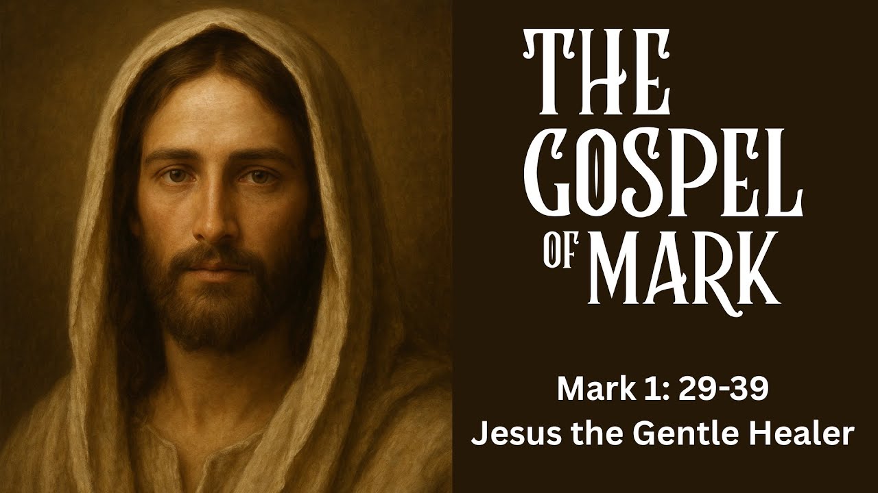 The Gospel of Mark: Jesus the Gentle Healer (Mark 1:29-39) - YouTube