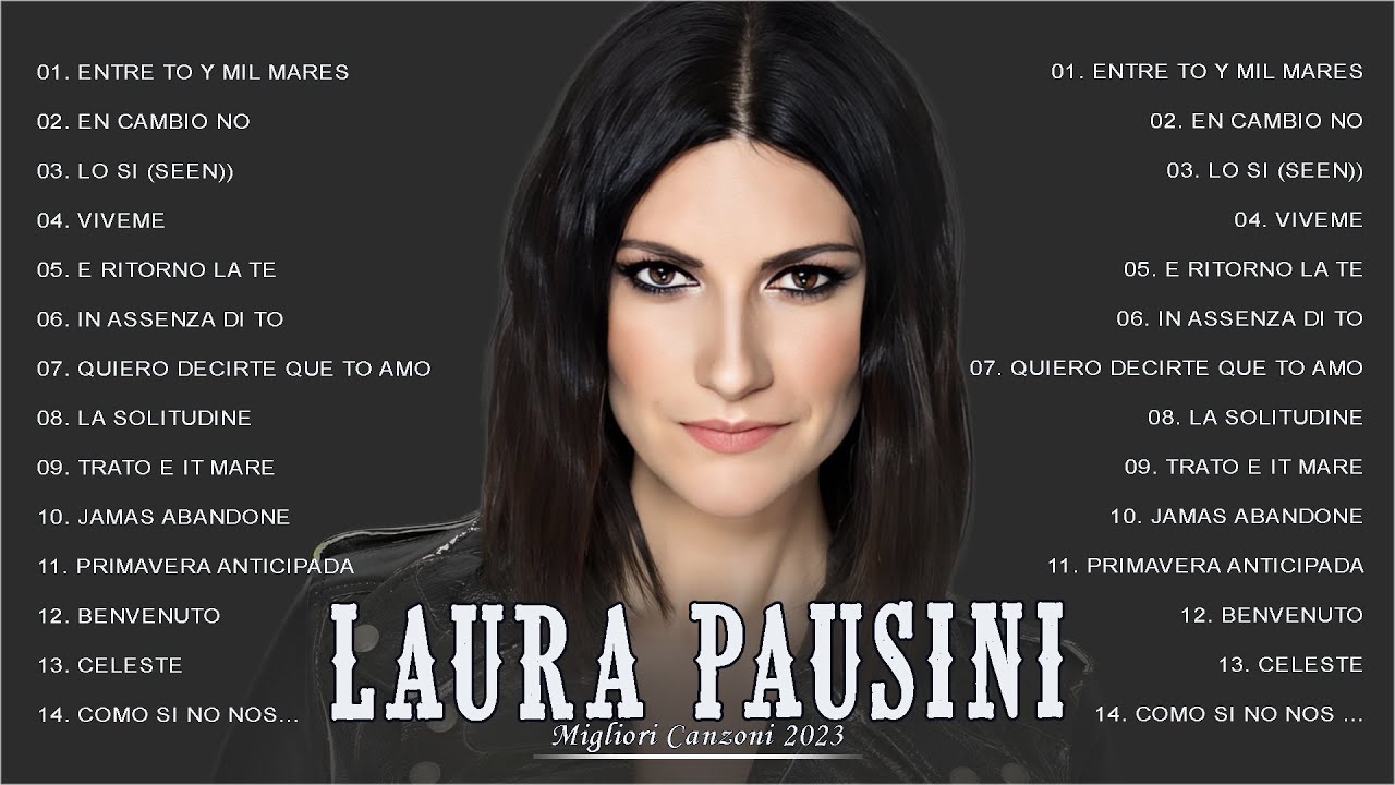 Le Canzoni Più Popolari Di Laura Pausini Laura Pausini Migliori