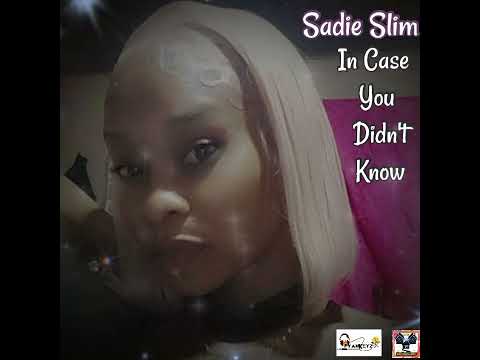 Sadie Slim - In Case You Didn't Know @sadieslim678 - YouTube