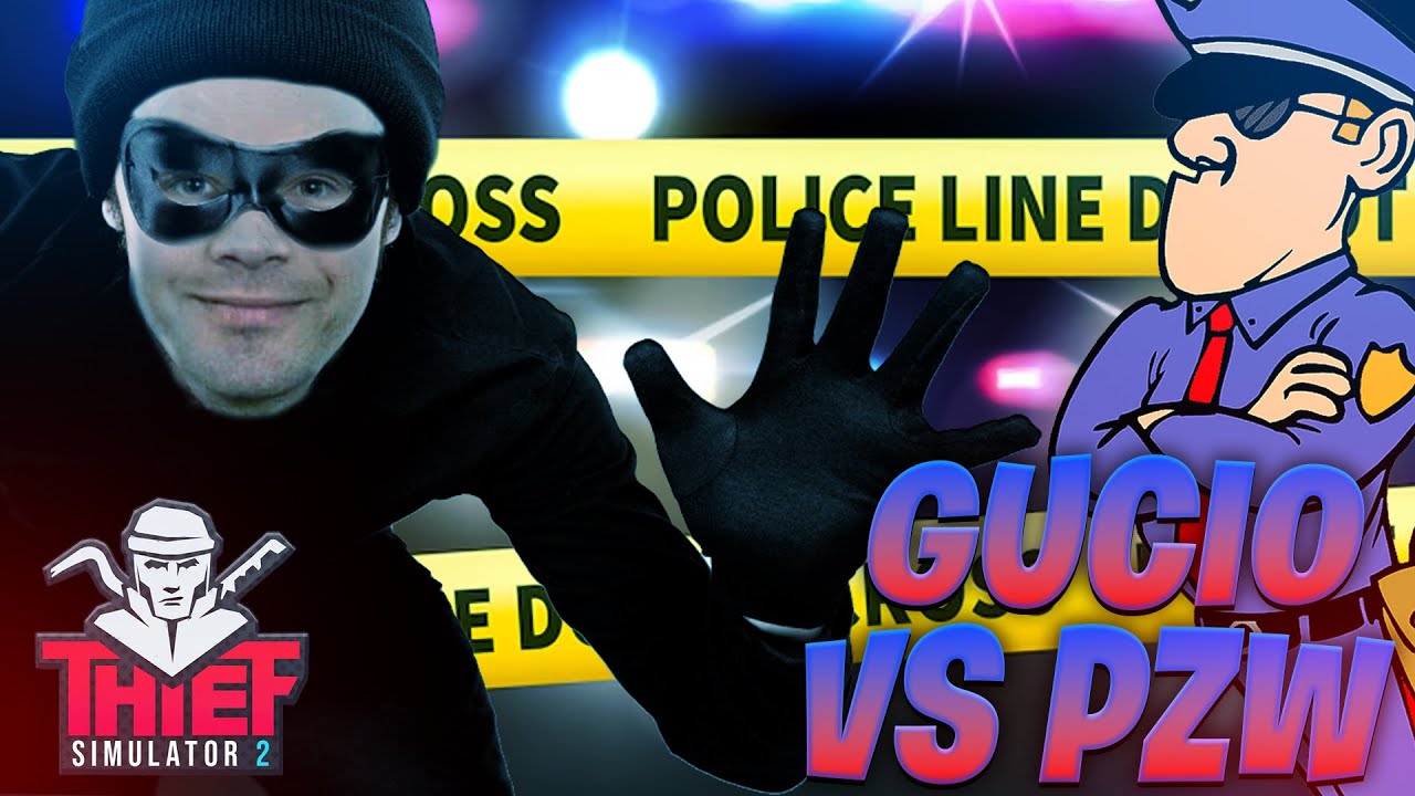 GUCIO I THIEF SIMULATOR 2 I ZŁODZIEJSKA ROBOTA I GUCIO VS PZW NAJLEPSZE ...