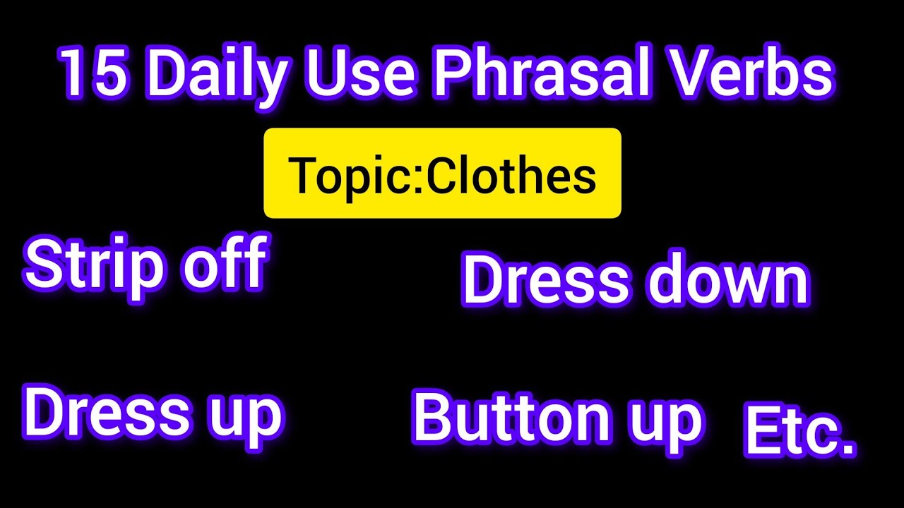 15 Phrasal Verbs for Wearing Clothes||Daily Use Phrasal Verbs||Phrasal ...