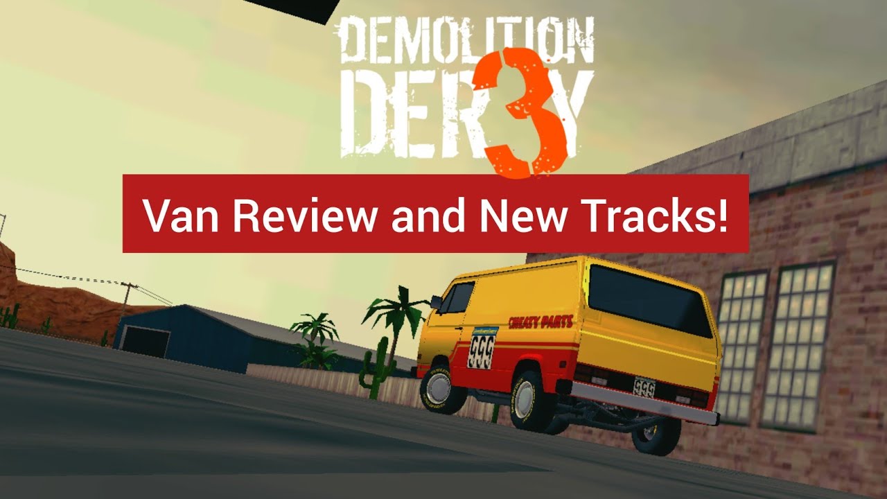 Demolition Derby 3| New Van Review and New Tracks!!! - YouTube