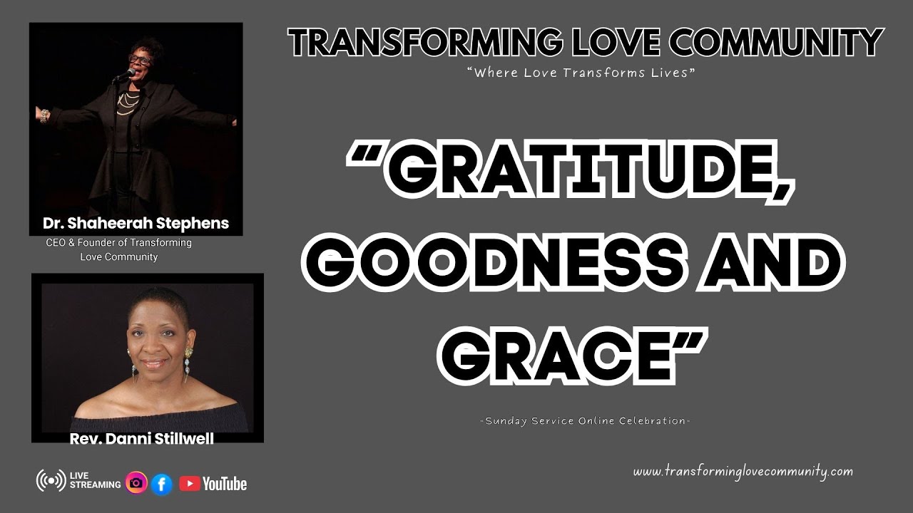 “GRATITUDE, GOODNESS AND GRACE” w/ Dr. Shaheerah Stephens & Rev. Danni ...