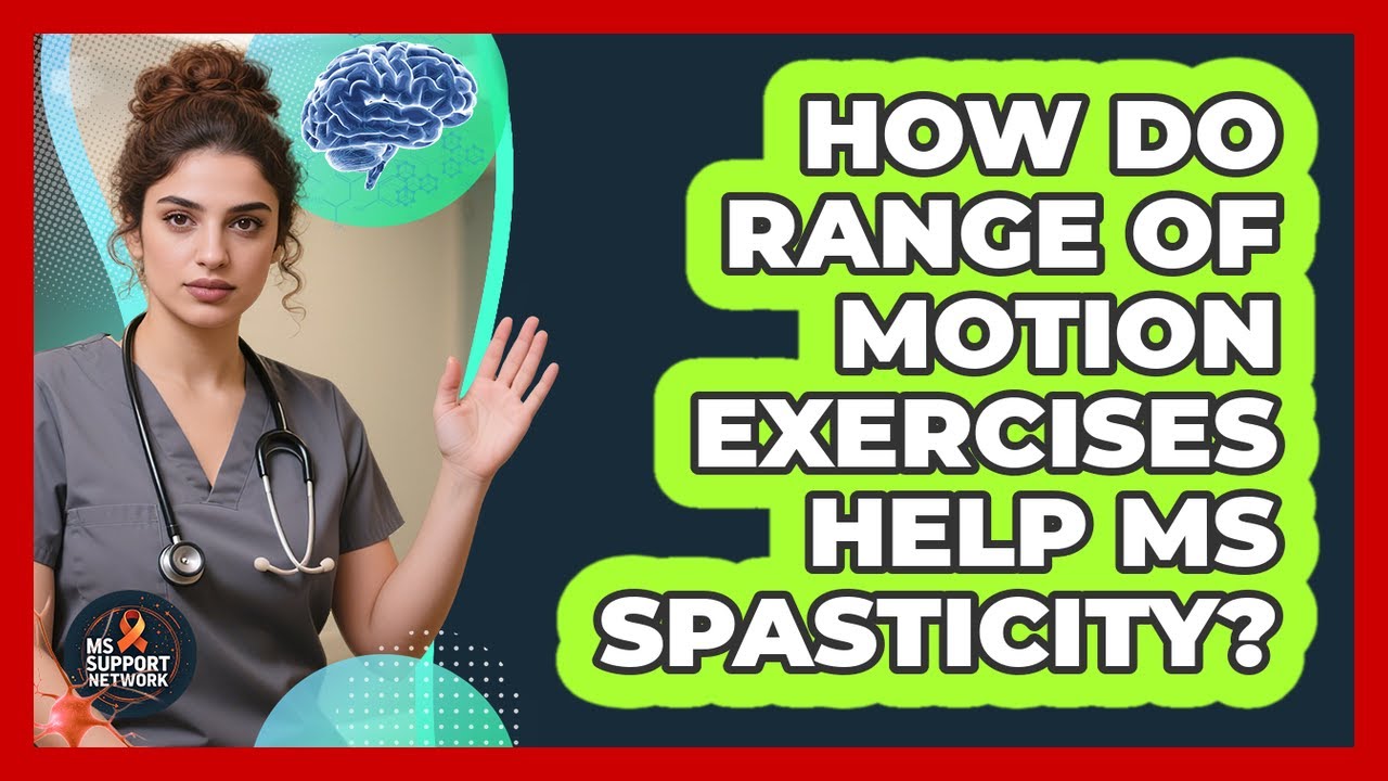 How Do Range Of Motion Exercises Help MS Spasticity? - MS Support ...