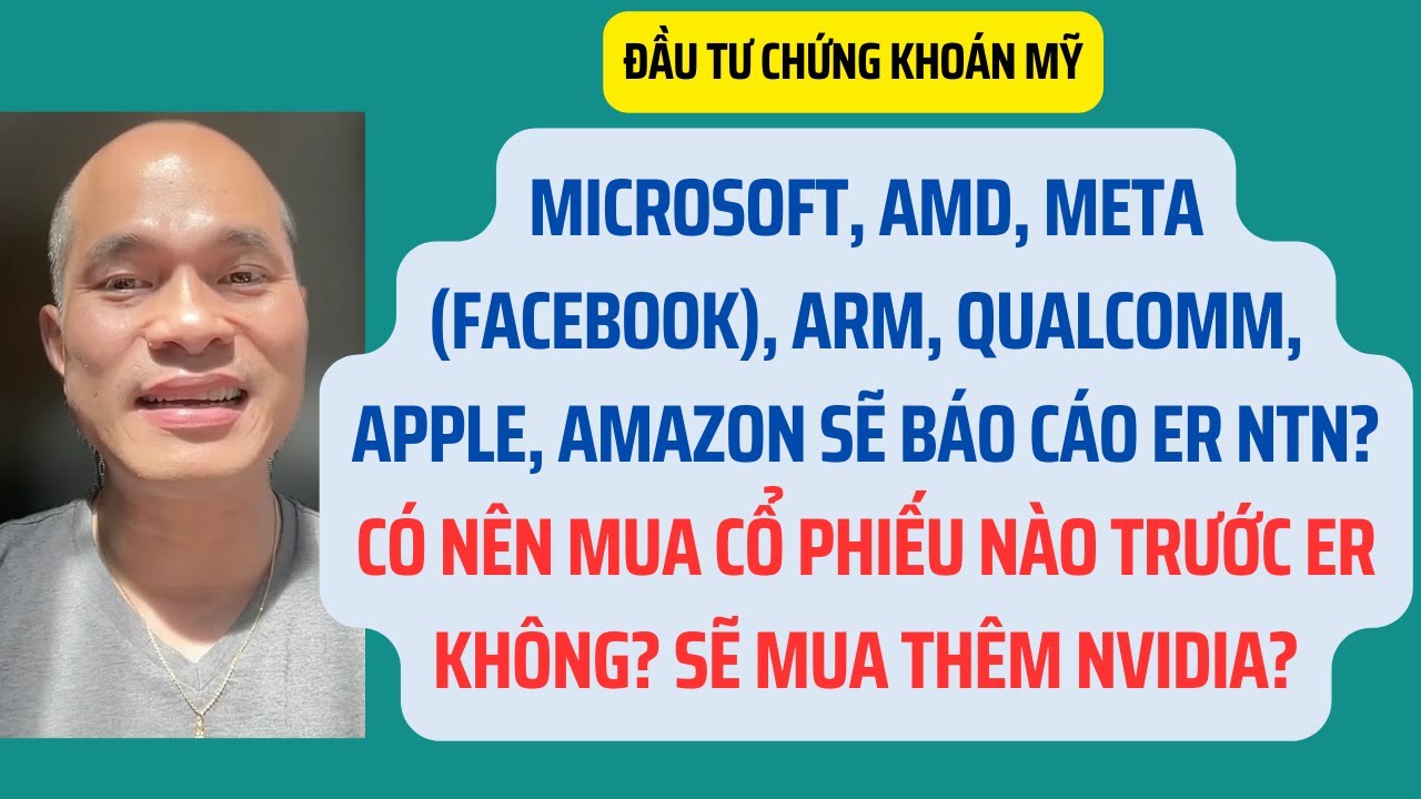 Microsoft, AMD, META, ARM, QUALCOMM, Apple, AMAZON sẽ báo cáo ER? Mua ...
