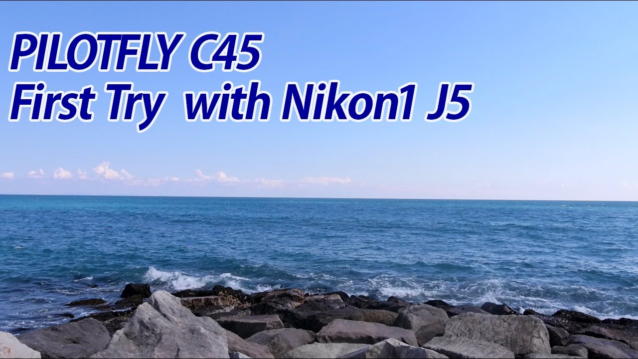 PILOTFLY C45 First Try with Nikon1 J5 - YouTube