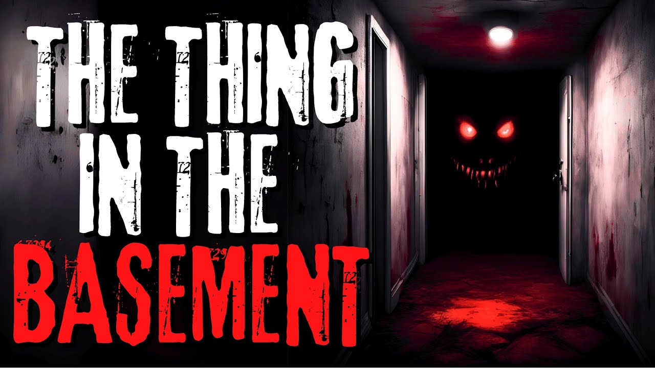 I'm TERRIFIED of the Thing in the Basement [Creepypasta Horror Story ...