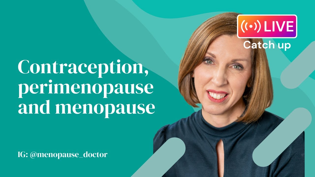 Contraception, perimenopause and menopause | Dr Louise Newson - YouTube