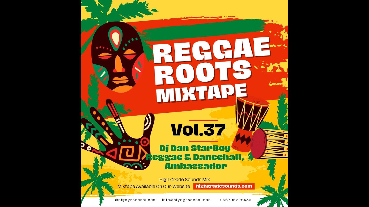 High Grade Sounds Roots Reggae Mixtape (VOL.37) Dj Dan Starboy - YouTube