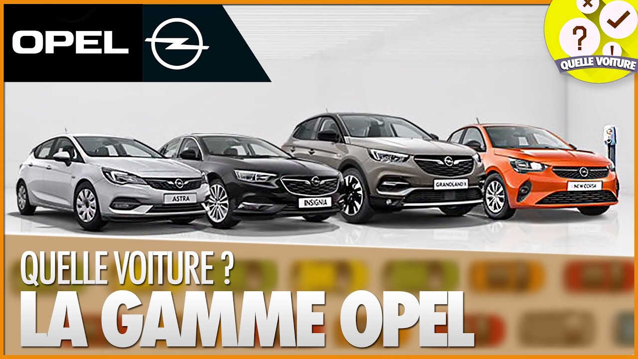 QUELLE OPEL CHOISIR DANS LA GAMME ACTUELLE ? - YouTube