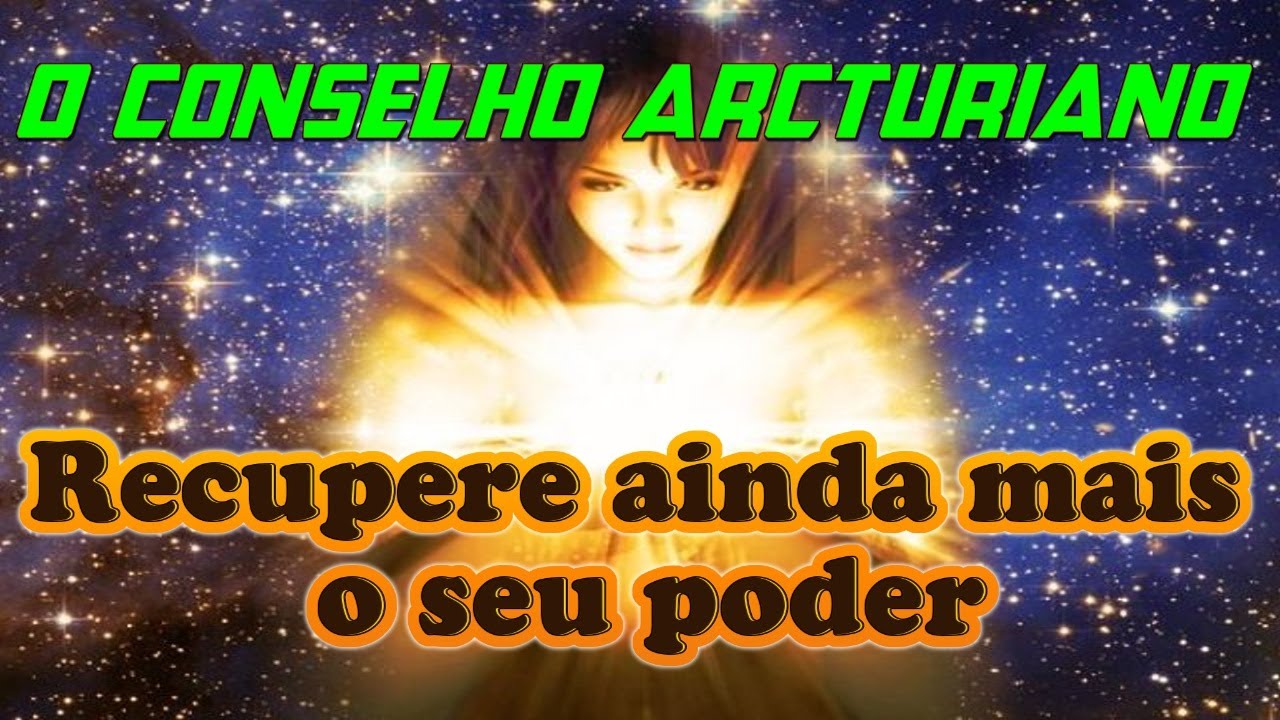 O Conselho Arcturiano Da 9d Recupere Ainda Mais O Seu Poder Youtube