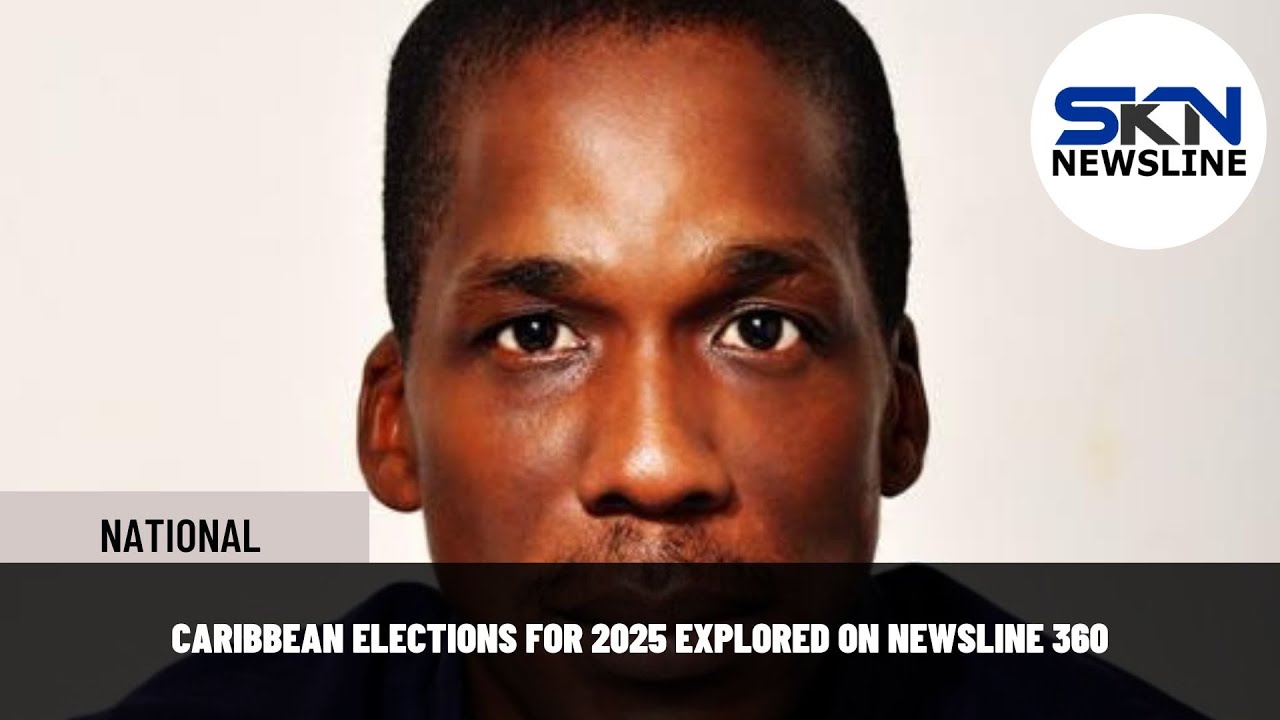 CARIBBEAN ELECTIONS FOR 2025 EXPLORED ON NEWSLINE 360 - YouTube