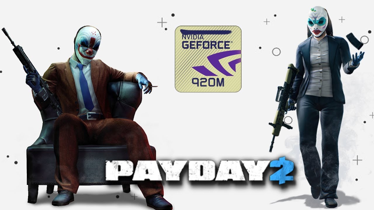 Payday 2 - NVIDIA 920M 2GB | CUSTOM HIGH SETTINGS - YouTube