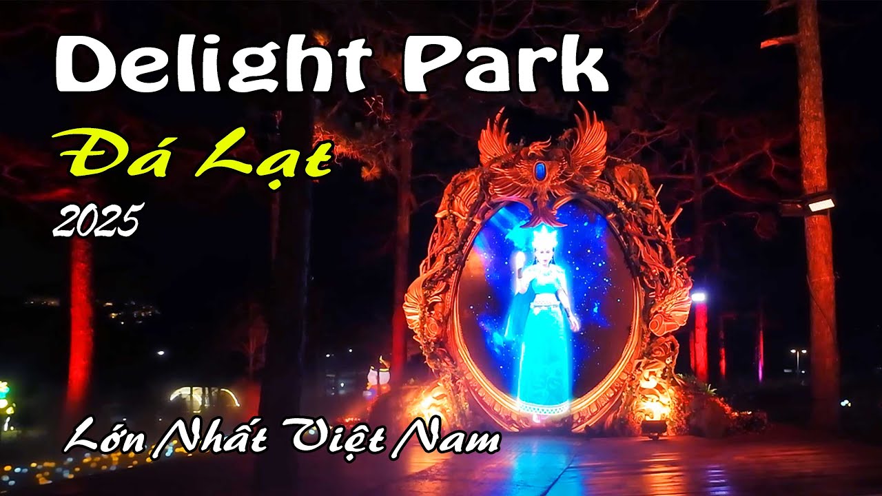 Công Viên Ánh Sáng Nghệ Thuật Lớn Nhất Việt Nam | Delight Park Dalat ...