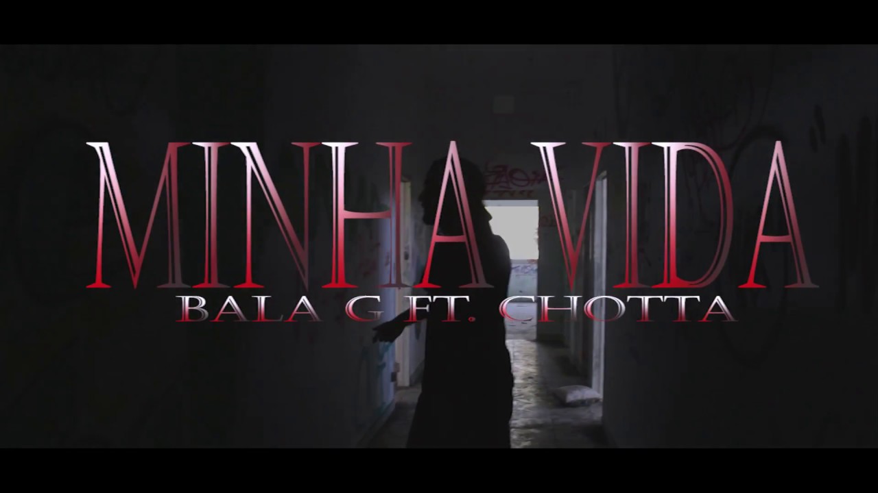 Bala G- Minha Vida Ft Chotta - YouTube