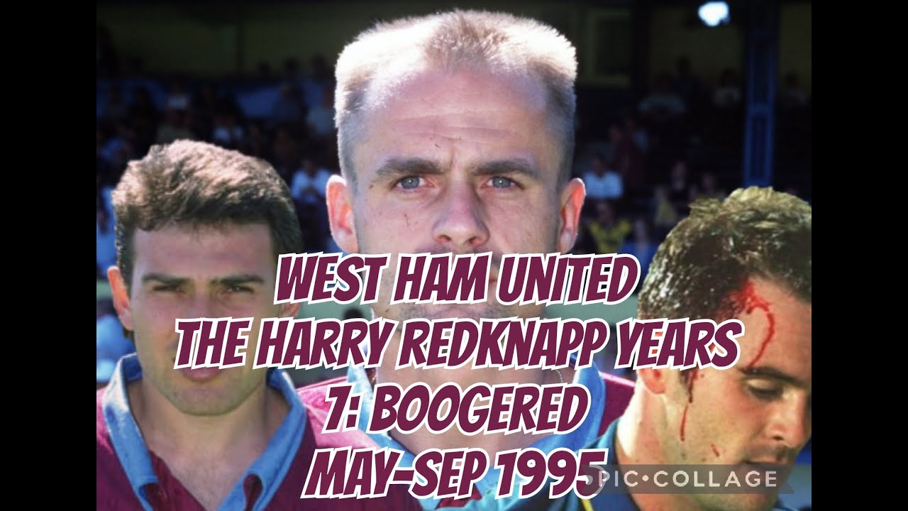 7. BOOGERED - West Ham United - The Harry Redknapp Years - 1995-1996 ...
